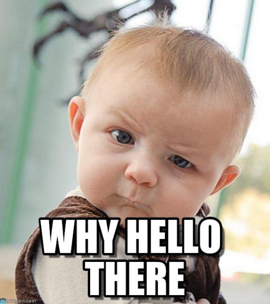 50+ Funny Hello Memes To Greet Someone in a Sarcastic Way
