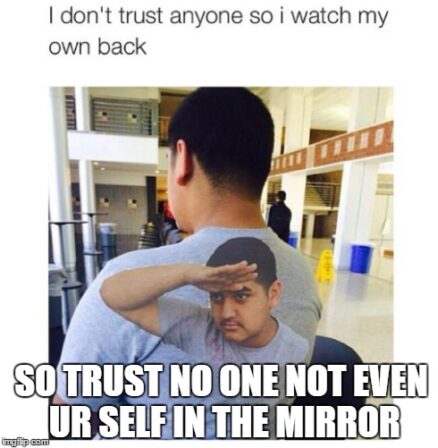 50+ Trust No One Memes That's Really Funny